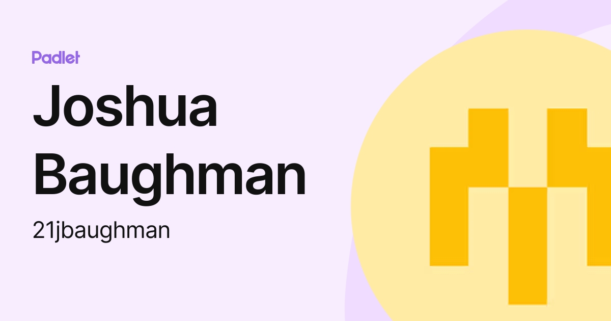 Joshua Baughman (21jbaughman) profile | Padlet