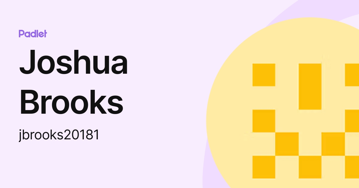 Joshua Brooks (jbrooks20181) profile | Padlet