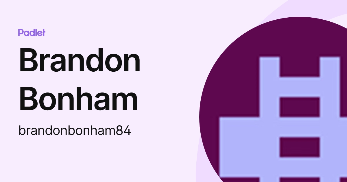 Brandon Bonham (brandonbonham84) profile | Padlet