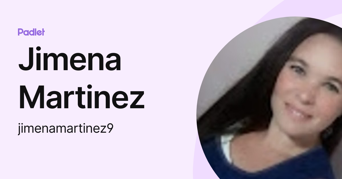 Jimena Martinez (jimenamartinez9) profile | Padlet