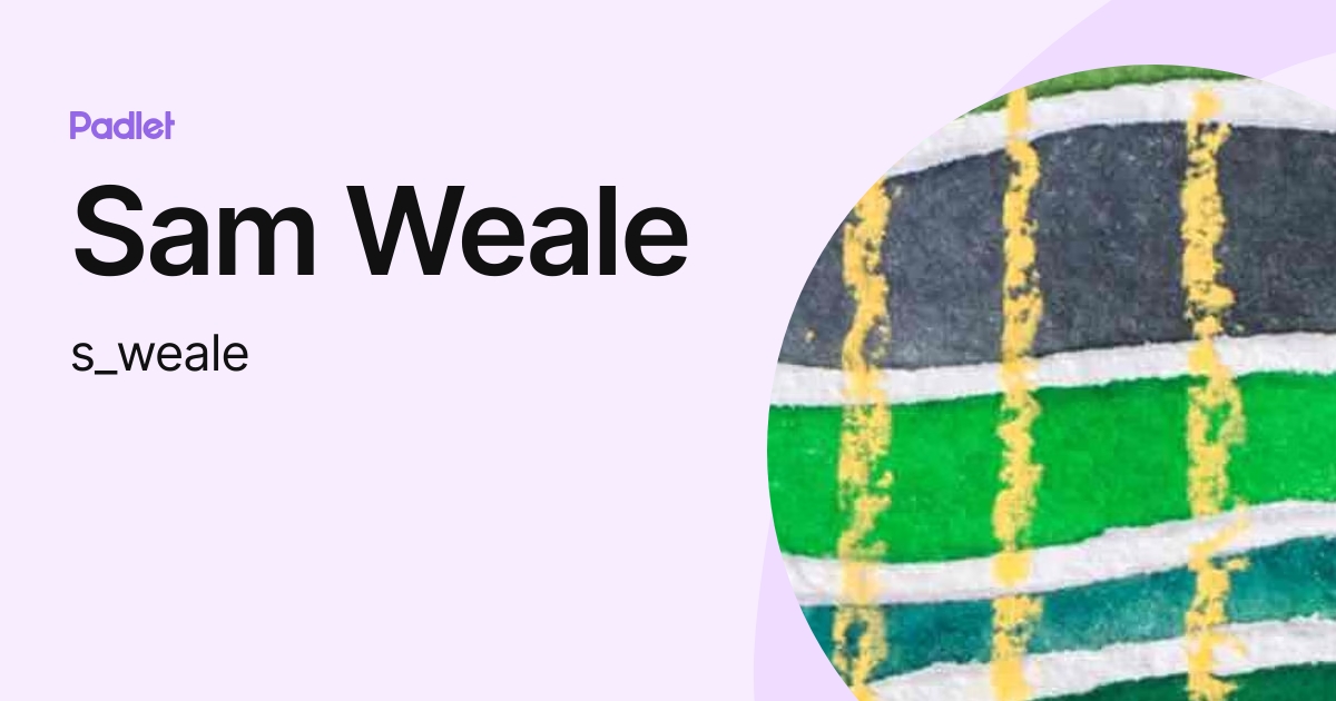 Sam Weale (s_weale) profile | Padlet