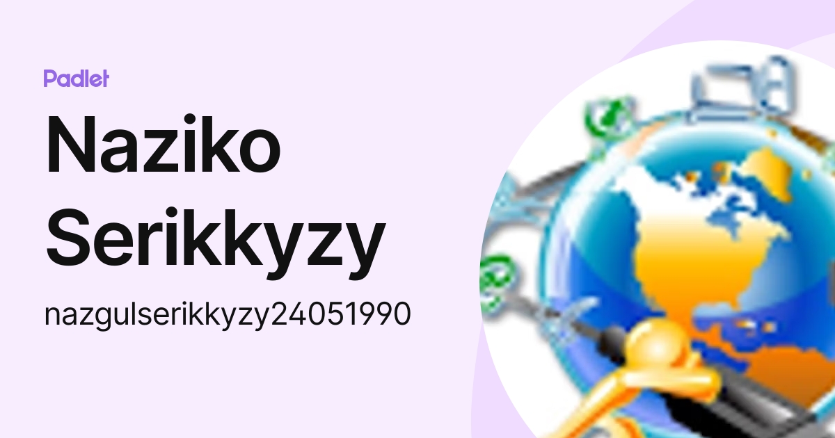Naziko Serikkyzy (nazgulserikkyzy24051990) profile | Padlet