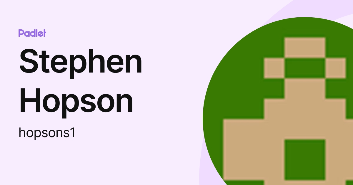 Stephen Hopson (hopsons1) profile | Padlet