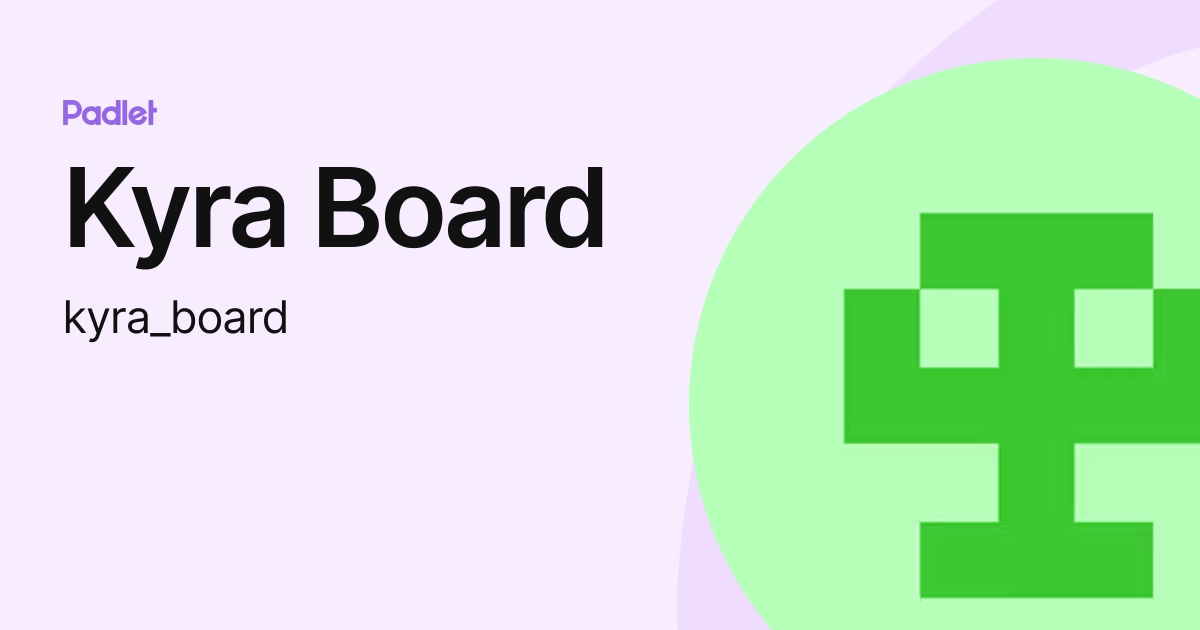 Kyra Board (kyra_board) profile | Padlet