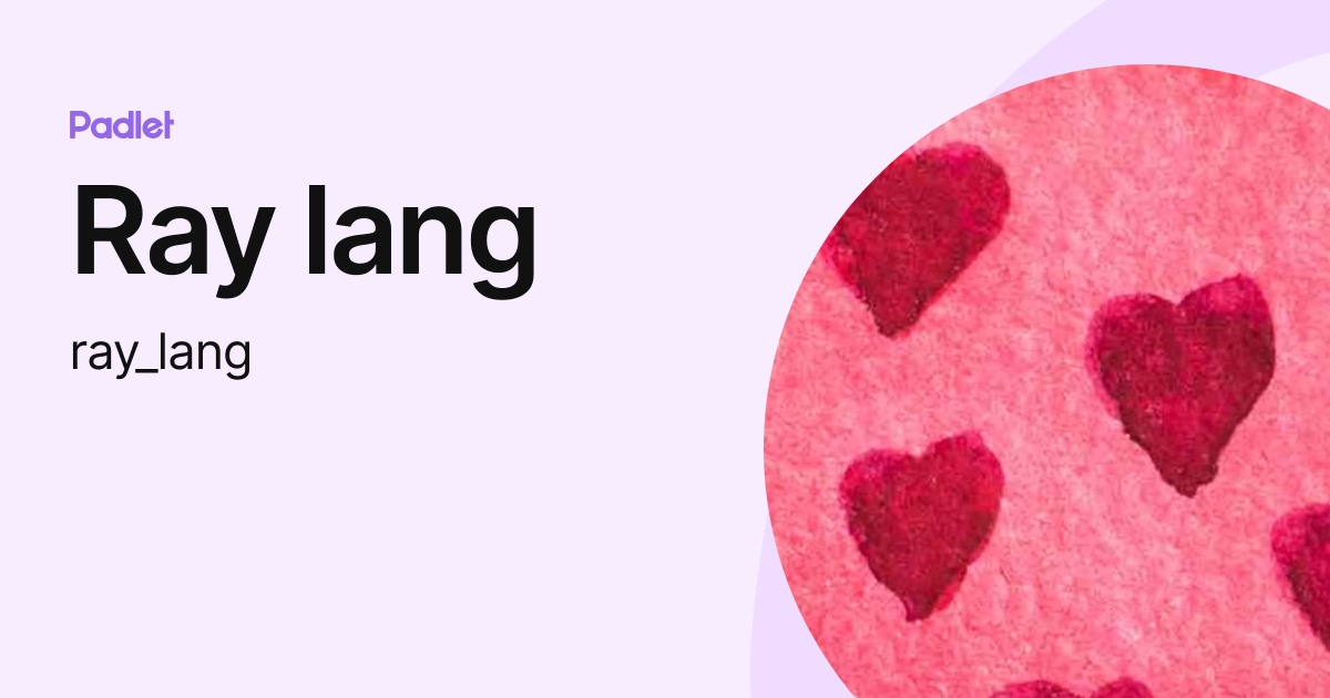 Ray lang (ray_lang) profile | Padlet