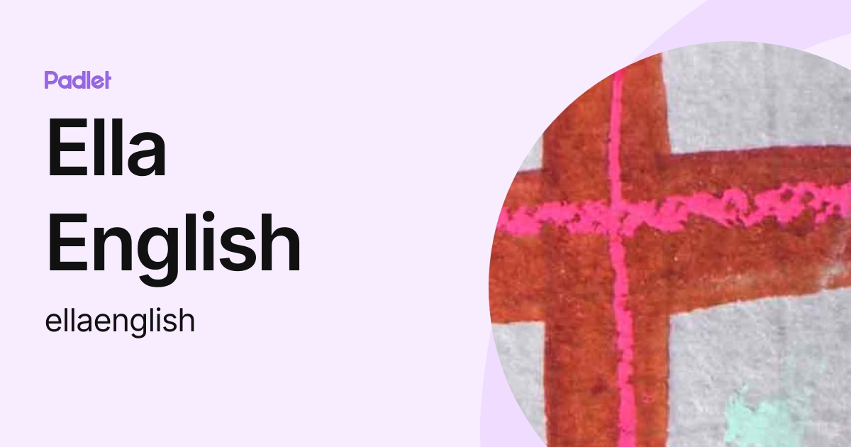 Ella English (ellaenglish) profile | Padlet
