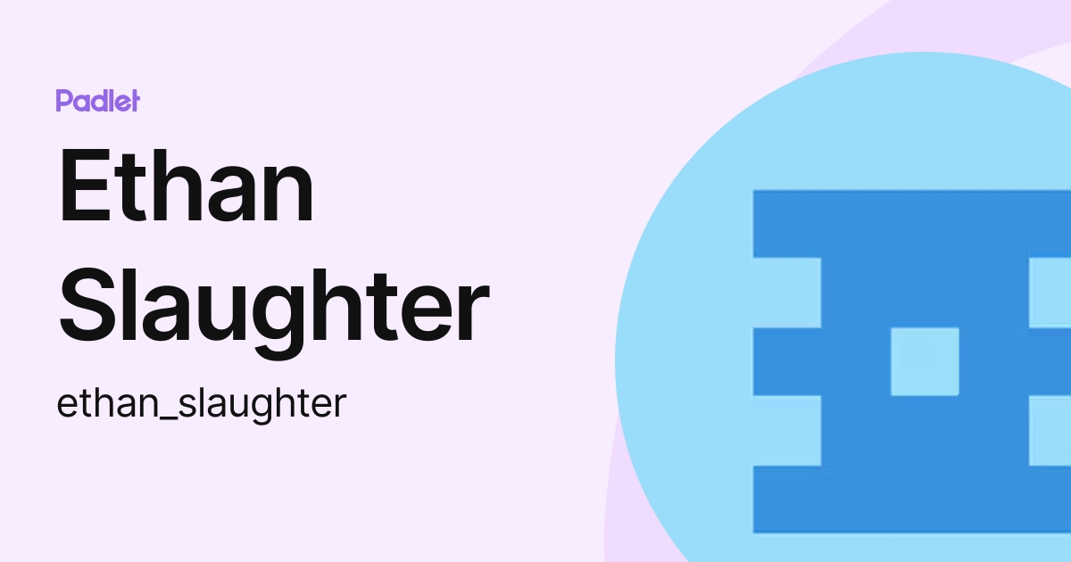 Ethan Slaughter (ethan_slaughter) profile | Padlet