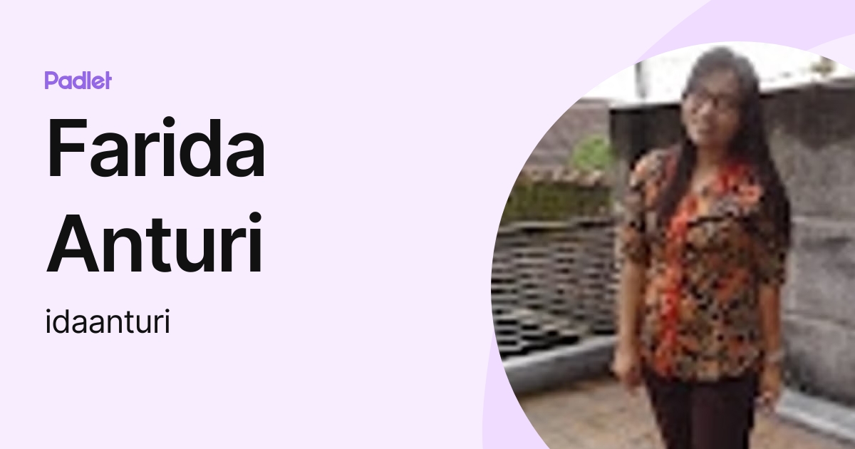 Farida Anturi (idaanturi) profile | Padlet