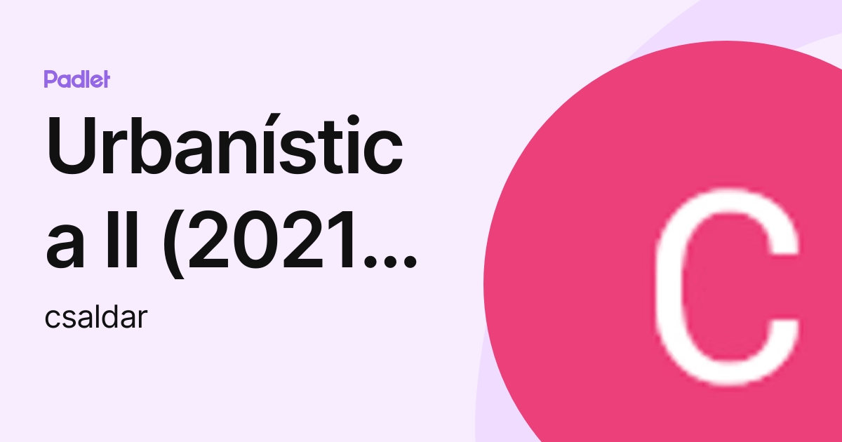 Urbanística II (2021-01) Unalmed (csaldar) profile | Padlet
