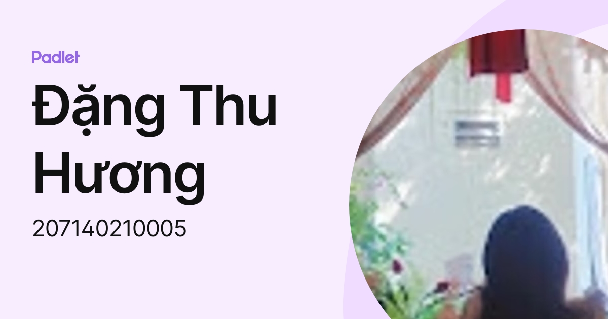 Đặng Thu Hương (207140210005) profile | Padlet