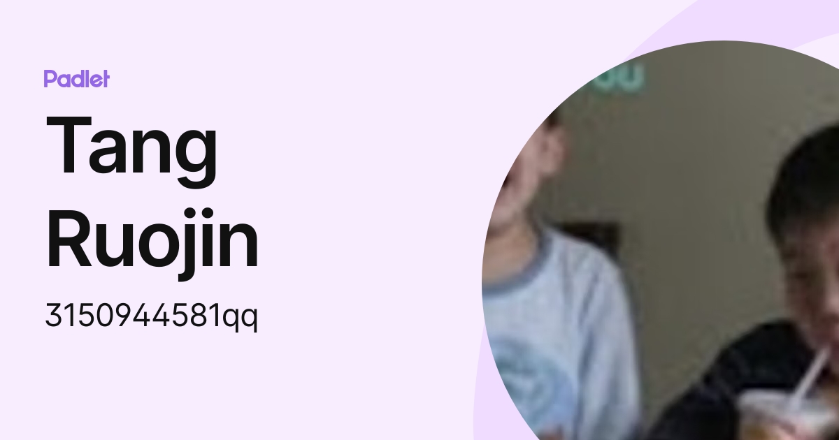 Tang Ruojin (3150944581qq) profile | Padlet