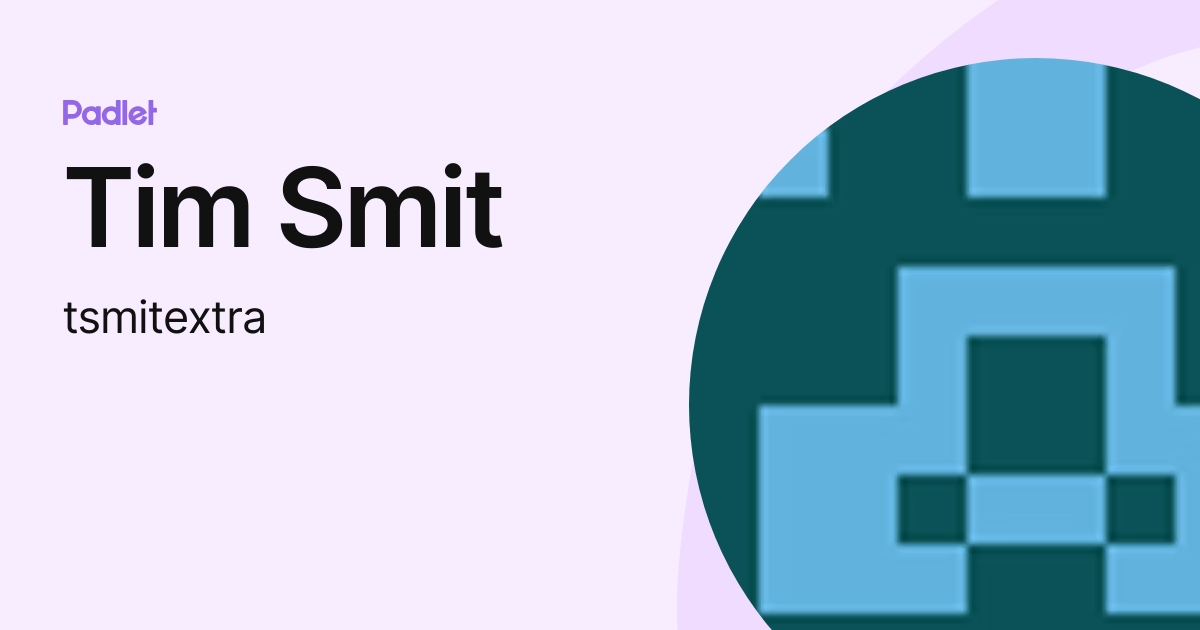 Tim Smit (tsmitextra) profile | Padlet