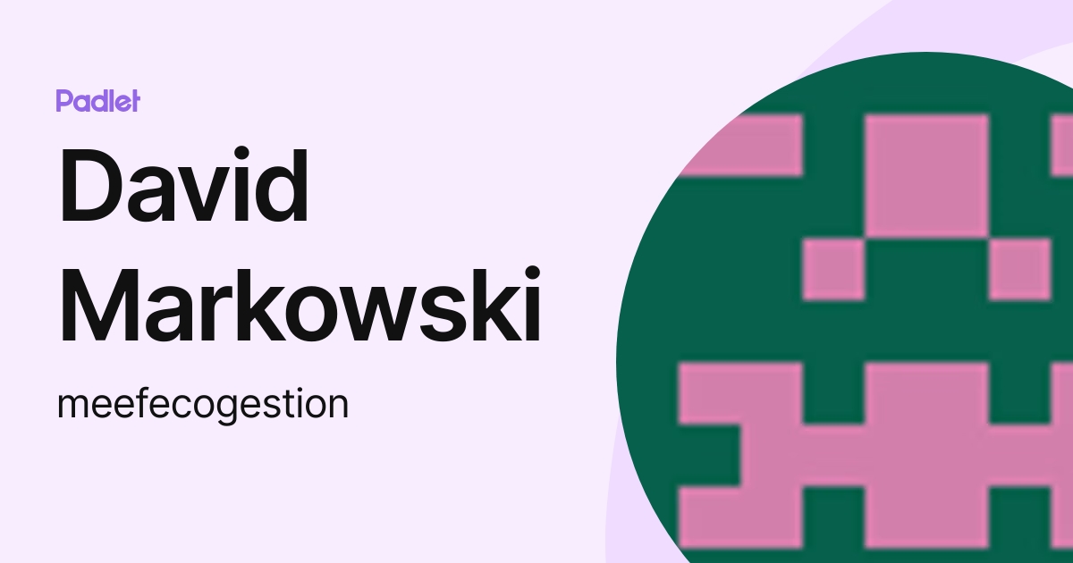 David Markowski (meefecogestion) profile | Padlet