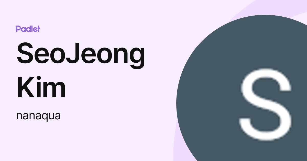 SeoJeong Kim (nanaqua) profile | Padlet