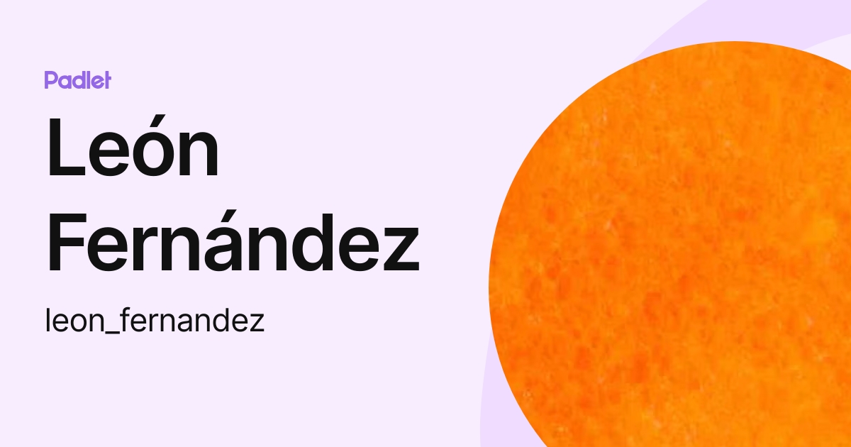 León Fernández (leon_fernandez) profile | Padlet