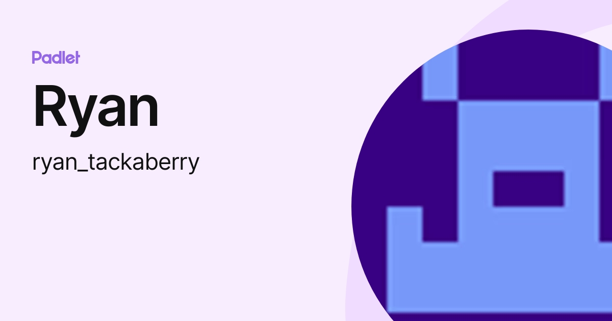 Ryan (ryan_tackaberry) profile | Padlet