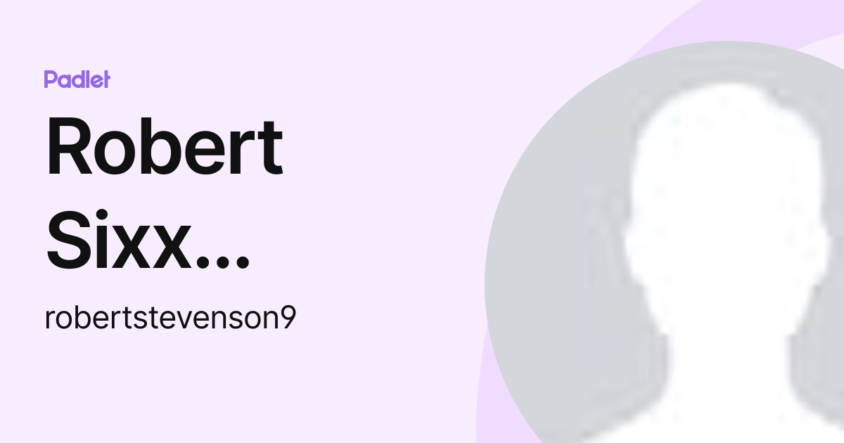 Robert Sixx Stevenson (robertstevenson9) profile | Padlet