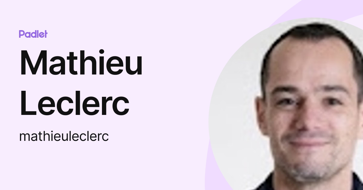 Mathieu Leclerc Mathieuleclerc Profile Padlet