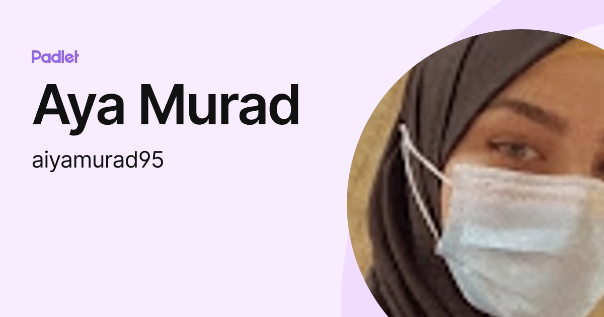 Aya Murad (aiyamurad95) profile | Padlet