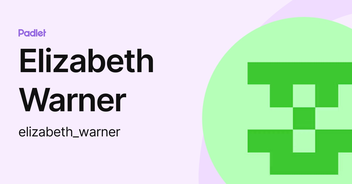 Elizabeth Warner (elizabeth_warner) profile | Padlet