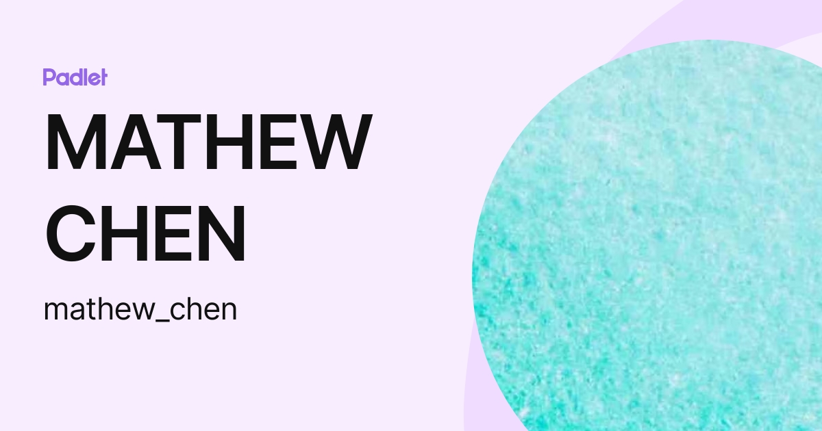 MATHEW CHEN (mathew_chen) profile | Padlet