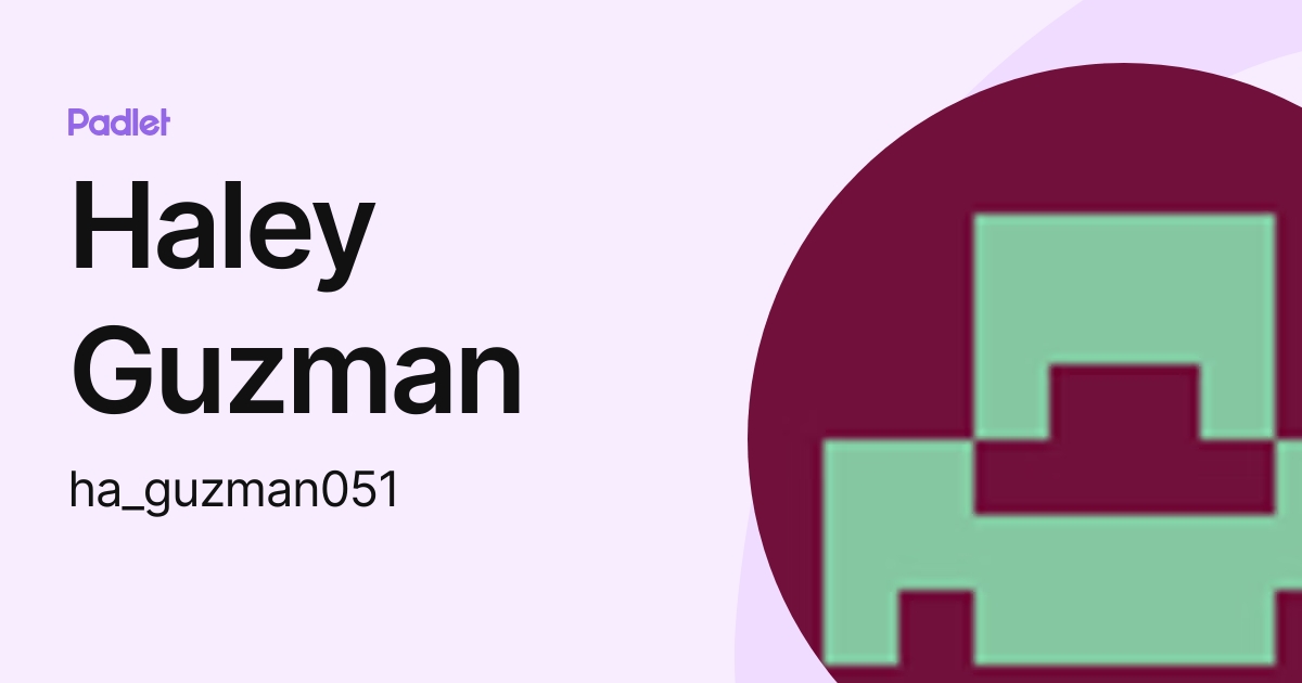 Haley Guzman (ha_guzman051) profile | Padlet