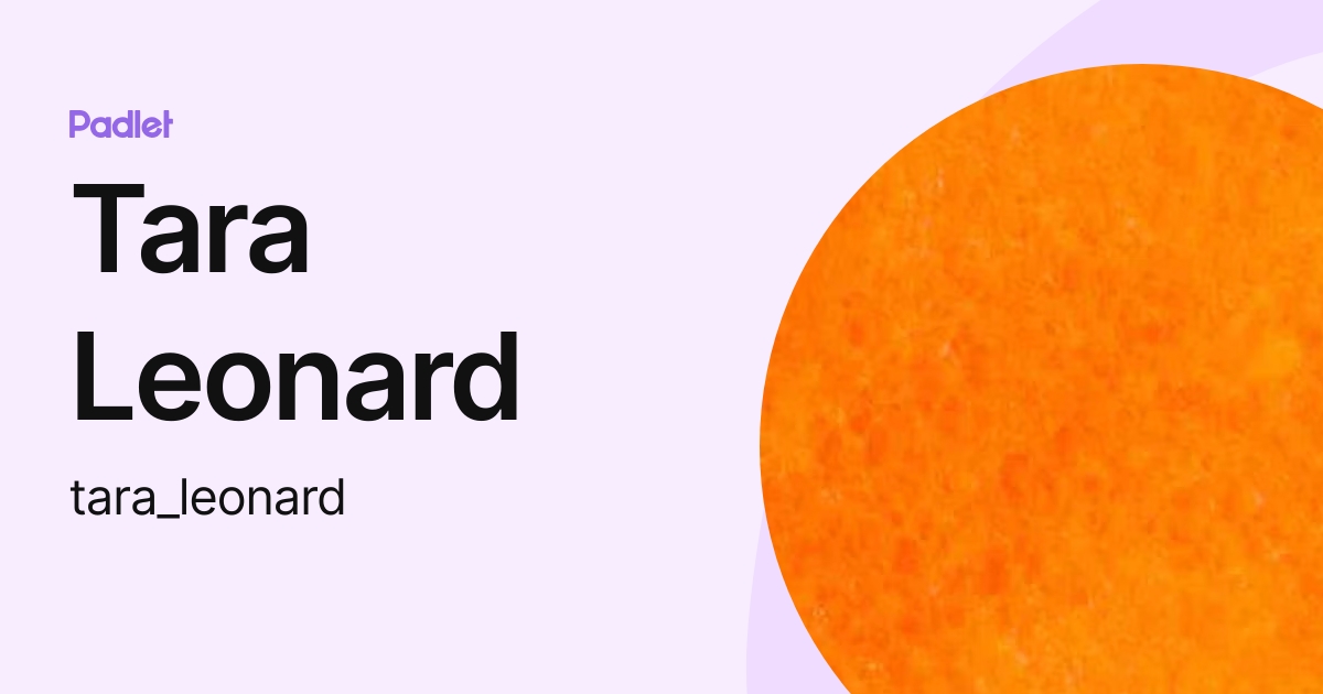 Tara Leonard (tara_leonard) profile | Padlet