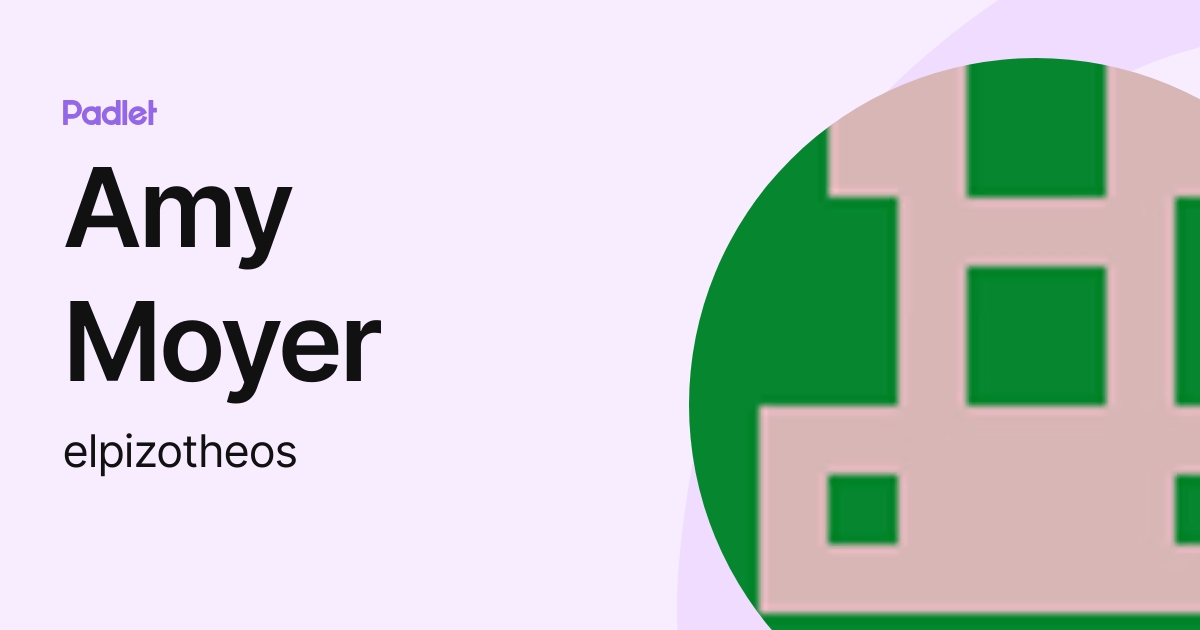 Amy Moyer (elpizotheos) profile | Padlet