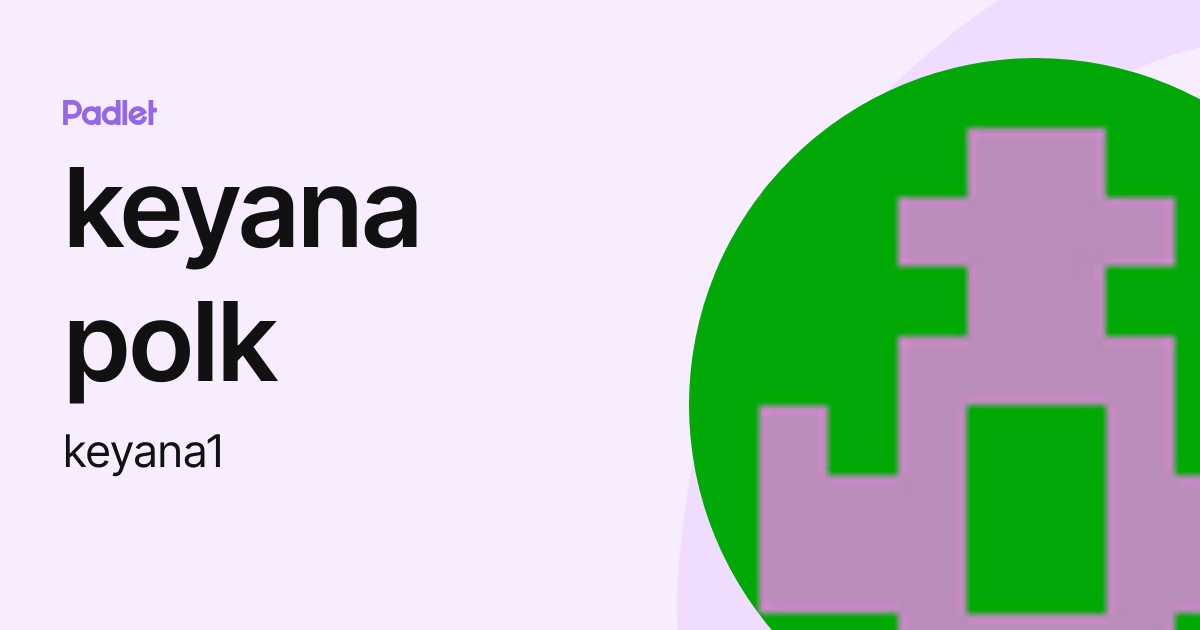 keyana polk (keyana1) profile | Padlet