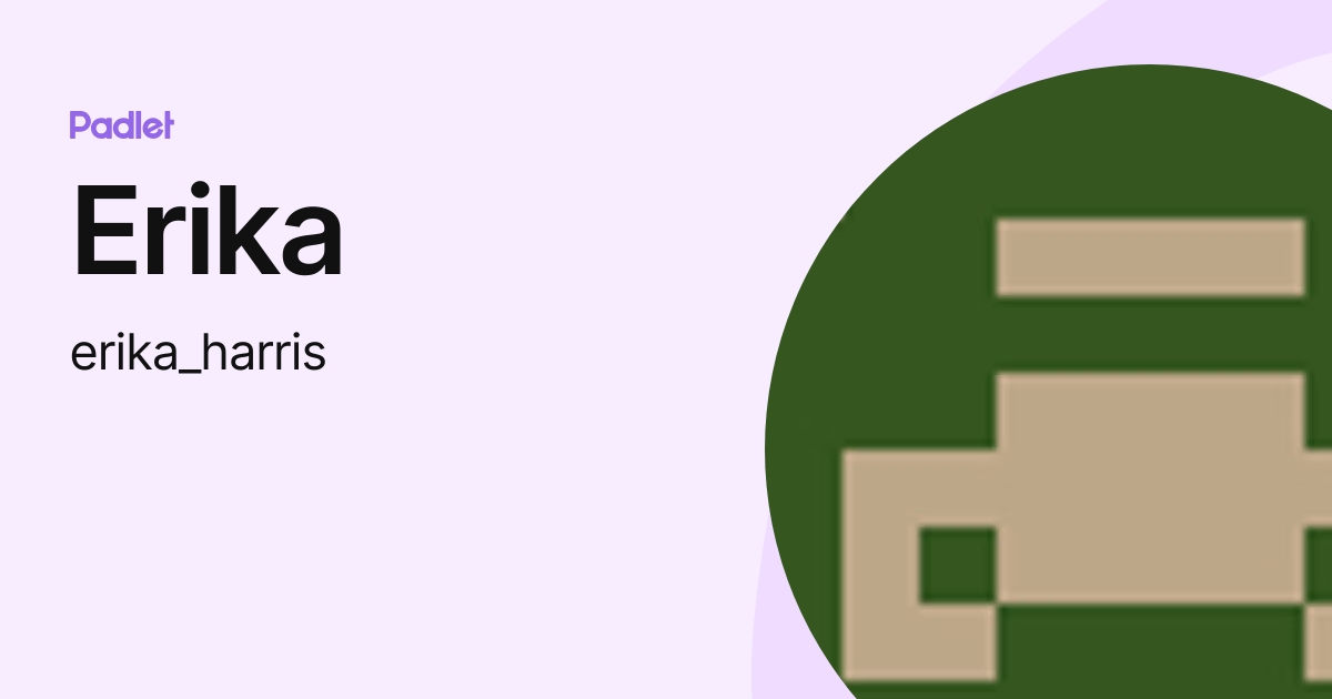 Erika (erika_harris) profile | Padlet