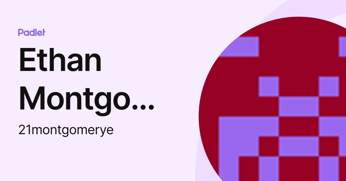 Ethan Montgomery (21montgomerye) profile | Padlet