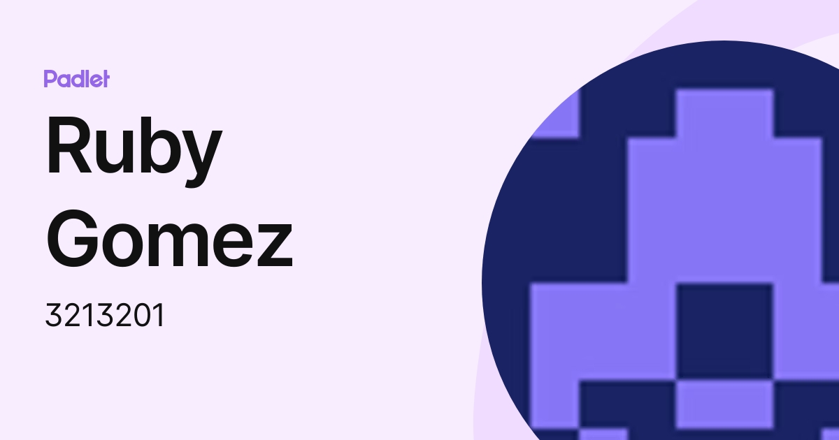 Ruby Gomez (3213201) profile | Padlet
