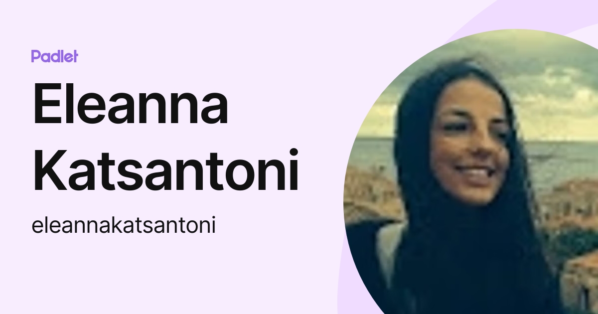 Eleanna Katsantoni (eleannakatsantoni) profile | Padlet
