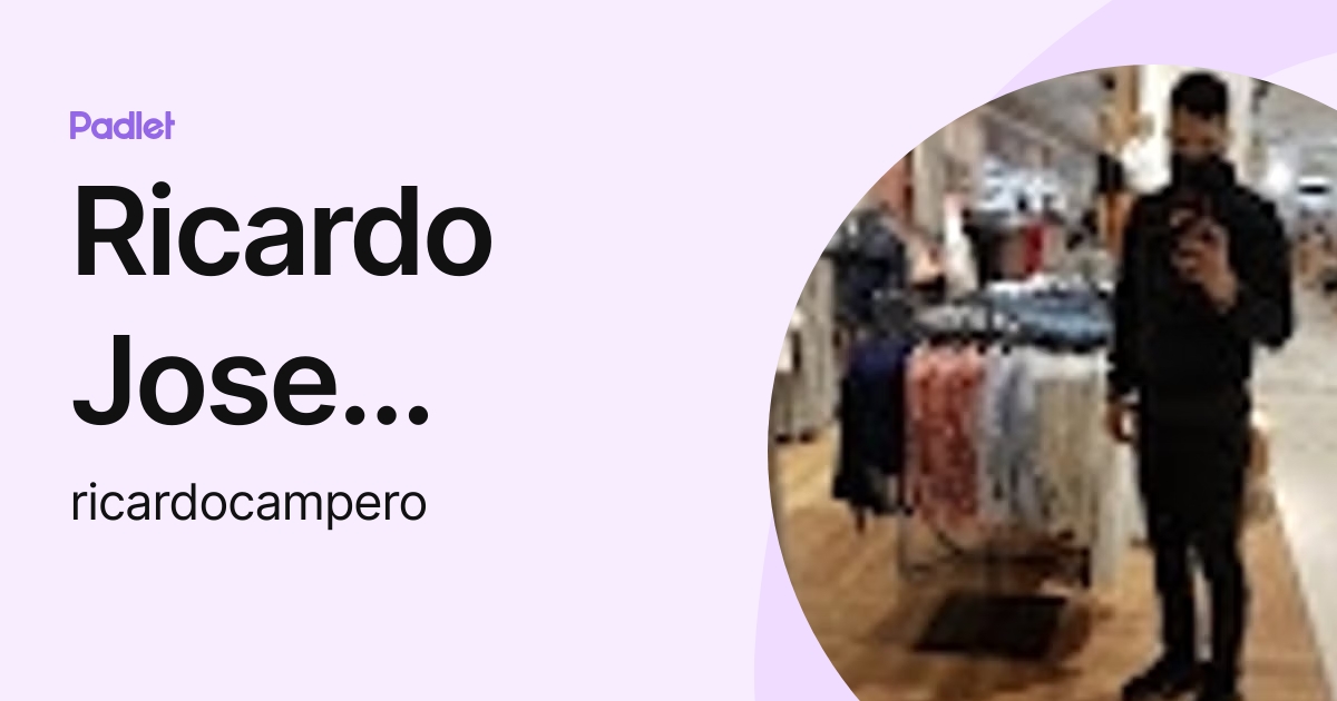 Ricardo Jose Campero Rivero (ricardocampero) profile | Padlet