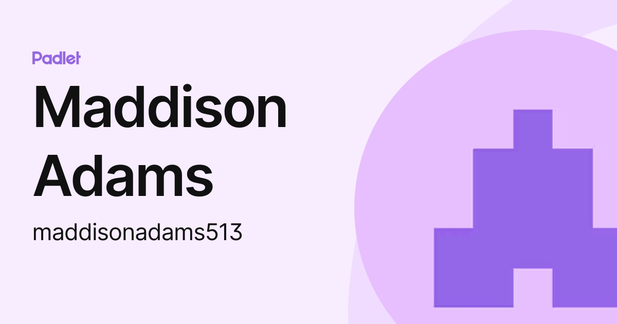Maddison Adams (maddisonadams513) profile | Padlet