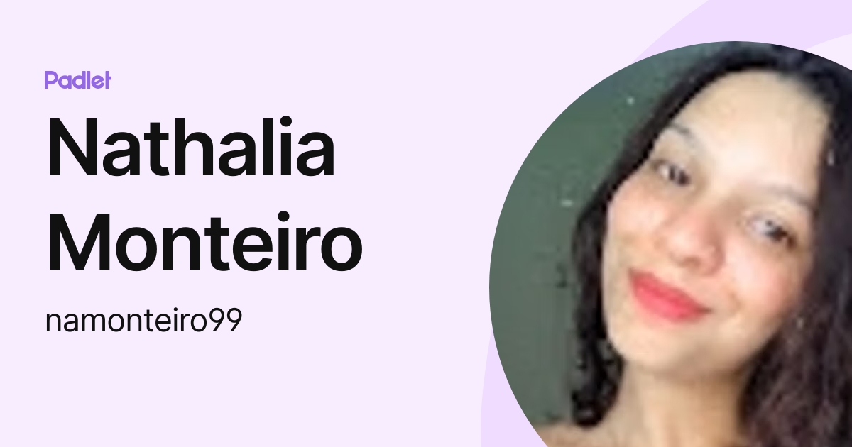 Nathalia Monteiro (namonteiro99) profile | Padlet