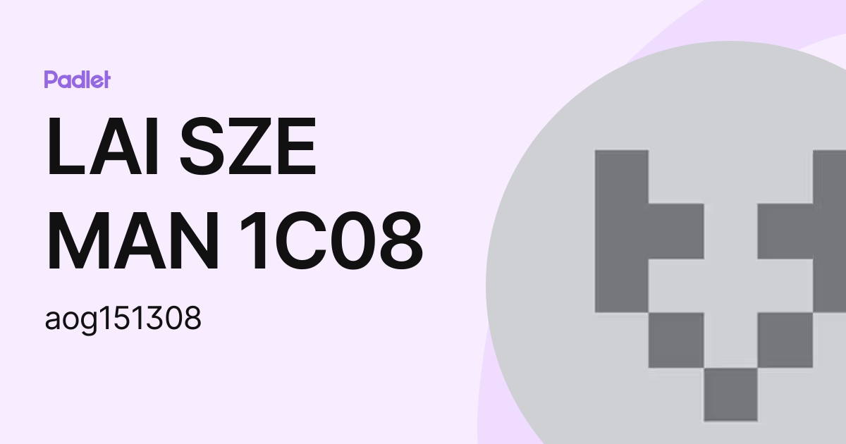 LAI SZE MAN 1C08 (aog151308) profile | Padlet