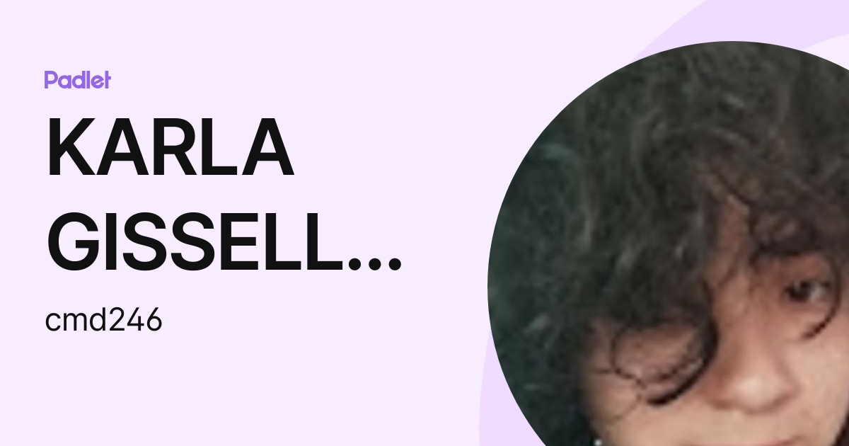 KARLA GISSELLE RODRIGUEZ MATOS (cmd246) profile | Padlet