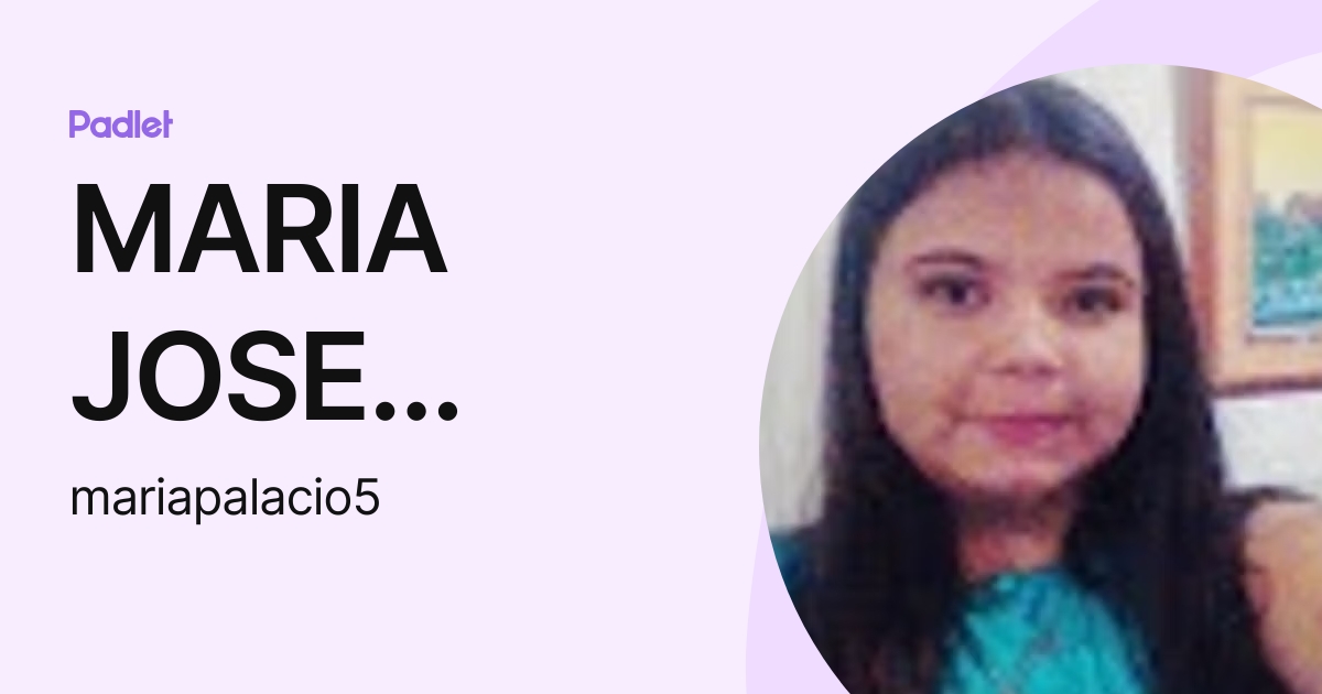 MARIA JOSE PALACIO ALVAREZ (mariapalacio5) profile | Padlet