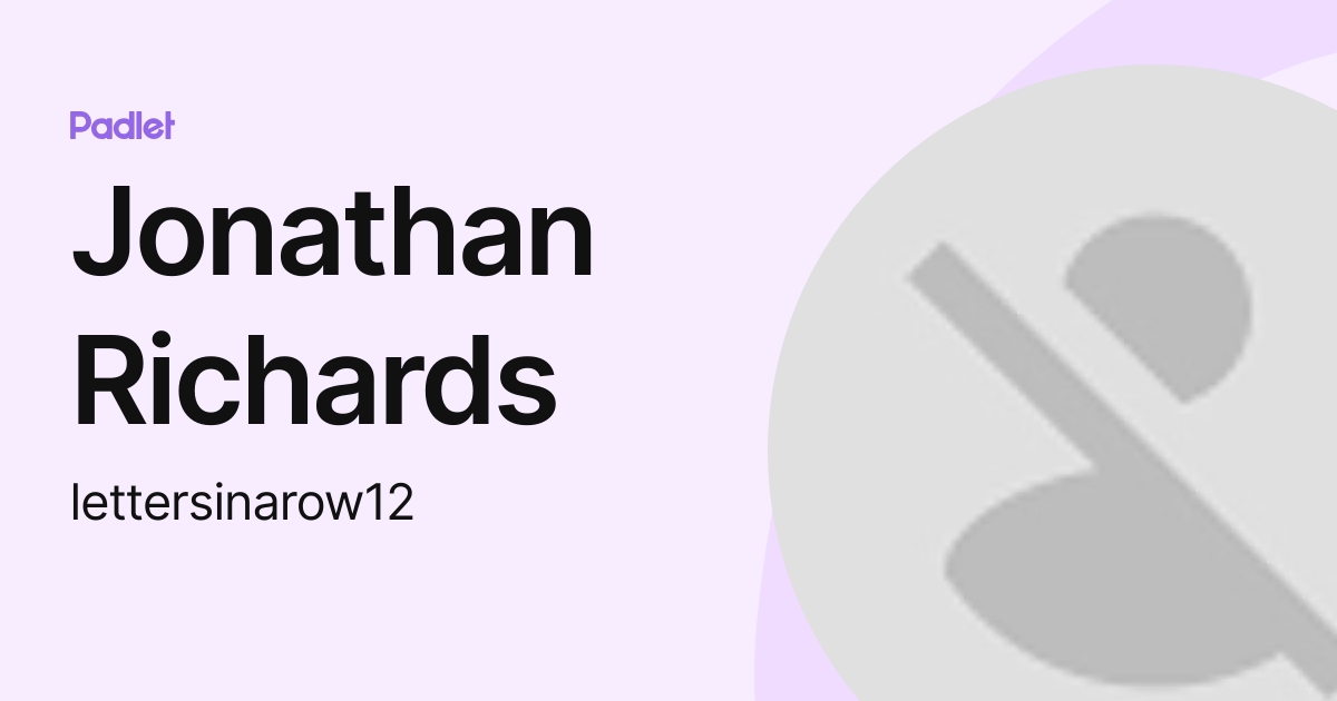 Jonathan Richards (lettersinarow12) profile | Padlet