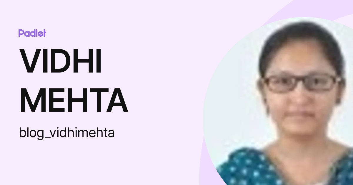 VIDHI MEHTA (blog_vidhimehta) profile | Padlet