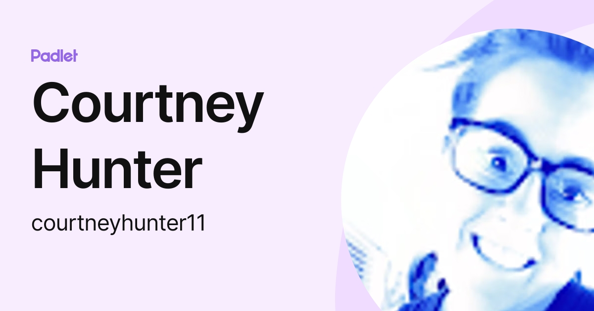 Courtney Hunter (courtneyhunter11) profile | Padlet