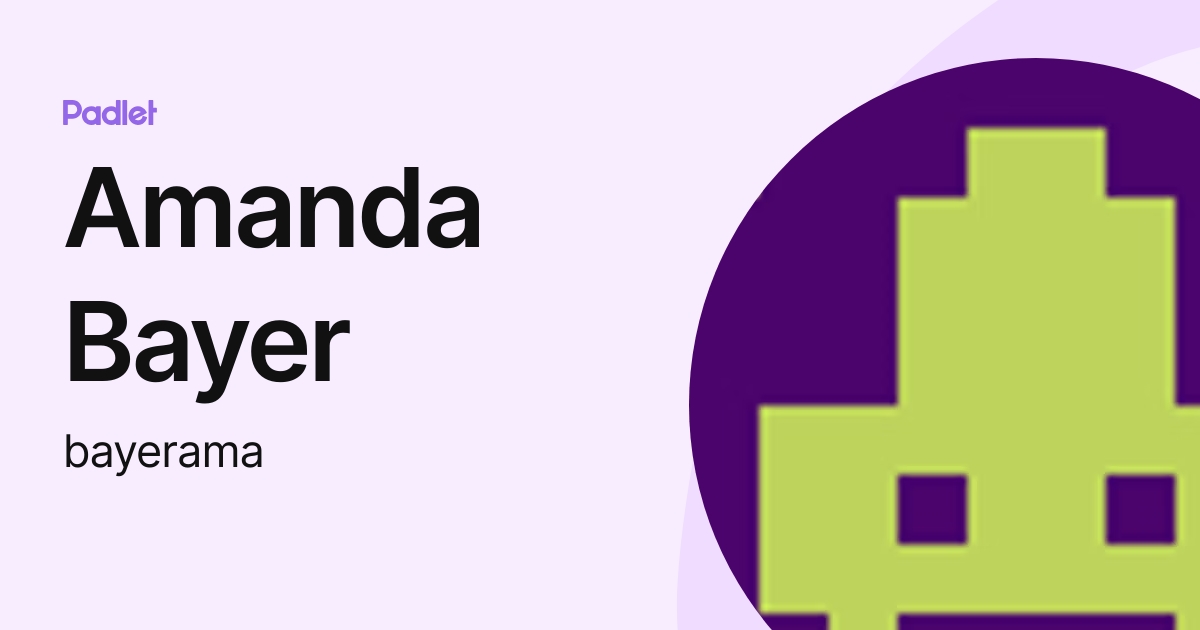 Amanda Bayer (bayerama) profile | Padlet