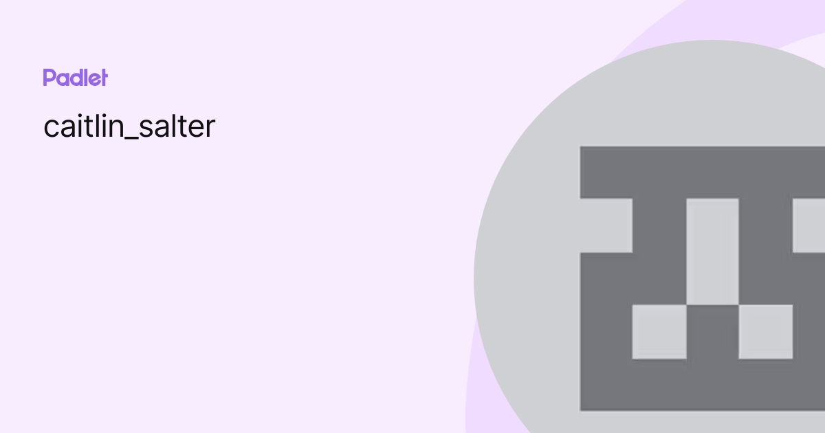 caitlin_salter profile | Padlet