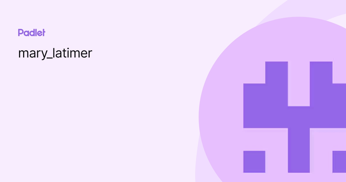 mary_latimer profile | Padlet