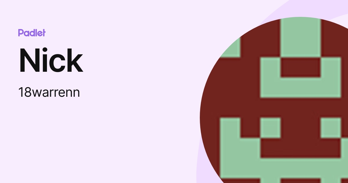 Nick (18warrenn) profile | Padlet