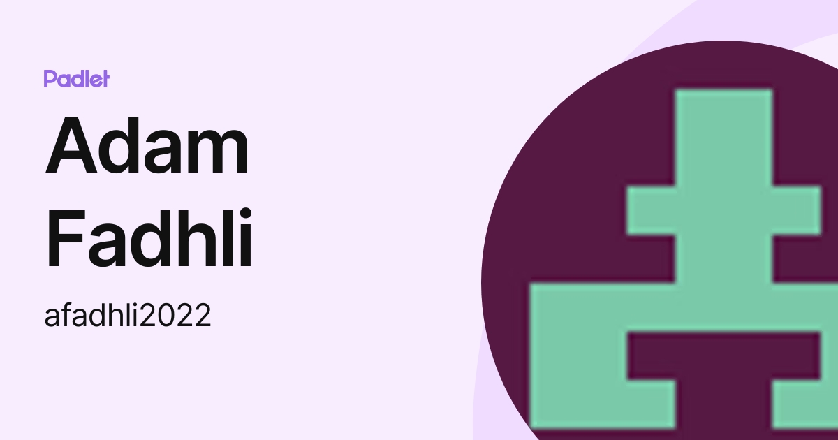 Adam Fadhli (afadhli2022) profile | Padlet