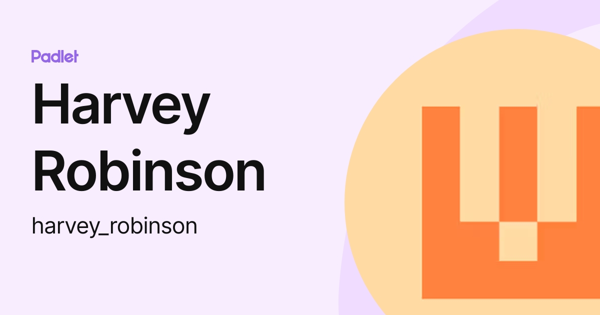 Harvey Robinson (harvey_robinson) profile | Padlet