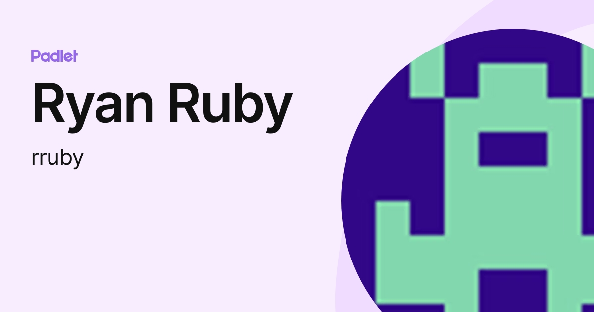 Ryan Ruby (rruby) profile | Padlet