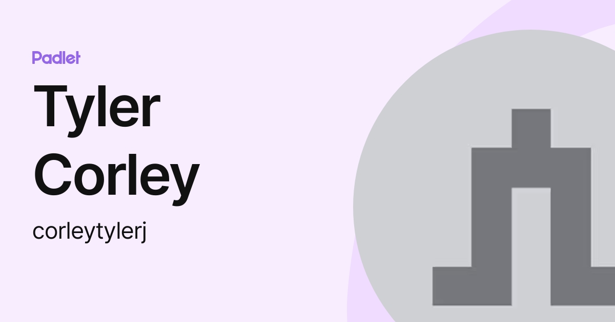 Tyler Corley (corleytylerj) profile | Padlet